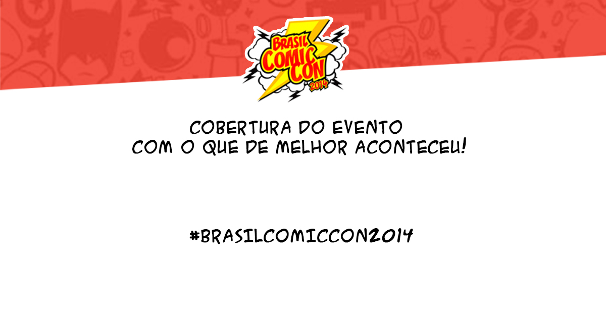 Review Brasil Comic Con 2014 - Modelo Design